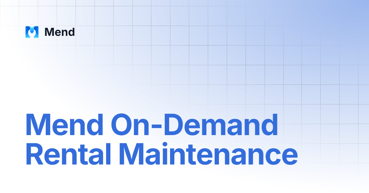 Mend On-Demand Rental Maintenance | Mend